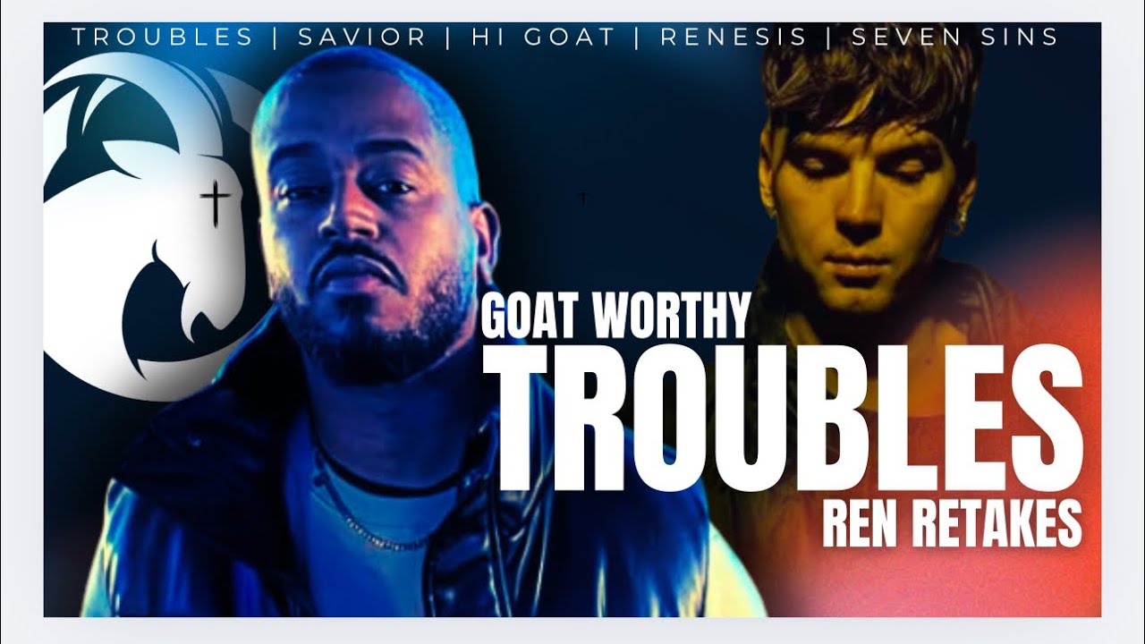 GOAT Worthy - Troubles | REN RETAKE - YouTube