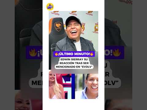 ¡LO ÚLTIMO! EDWIN SIERRA REACCIONA TRAS SER MENCIONADO EN EVDLV POR NADESKA #farándula #perú