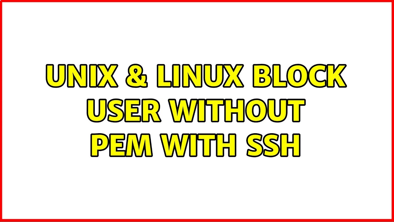 Unix & Linux: Block user without pem with SSH - YouTube