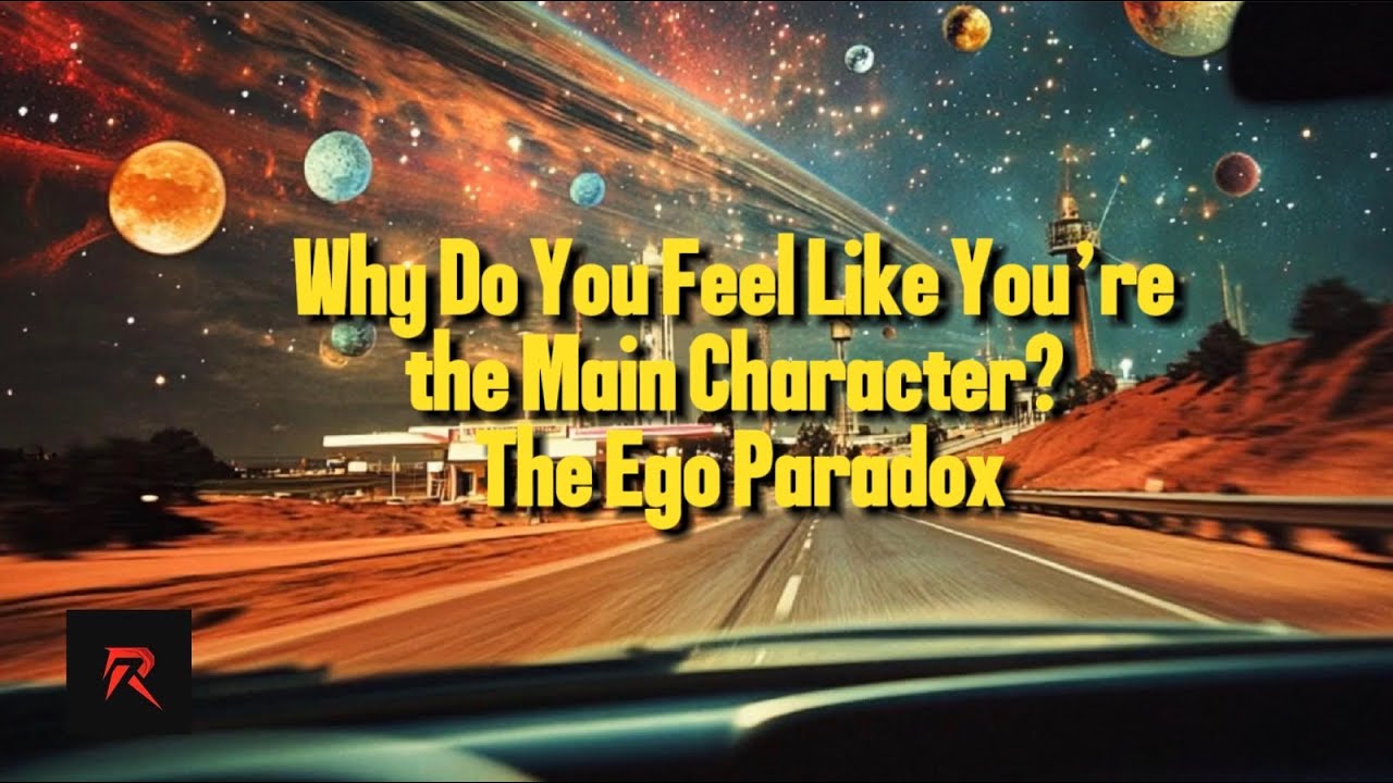 Why Do You Feel Like You’re the Main Character? The Ego Paradox - YouTube