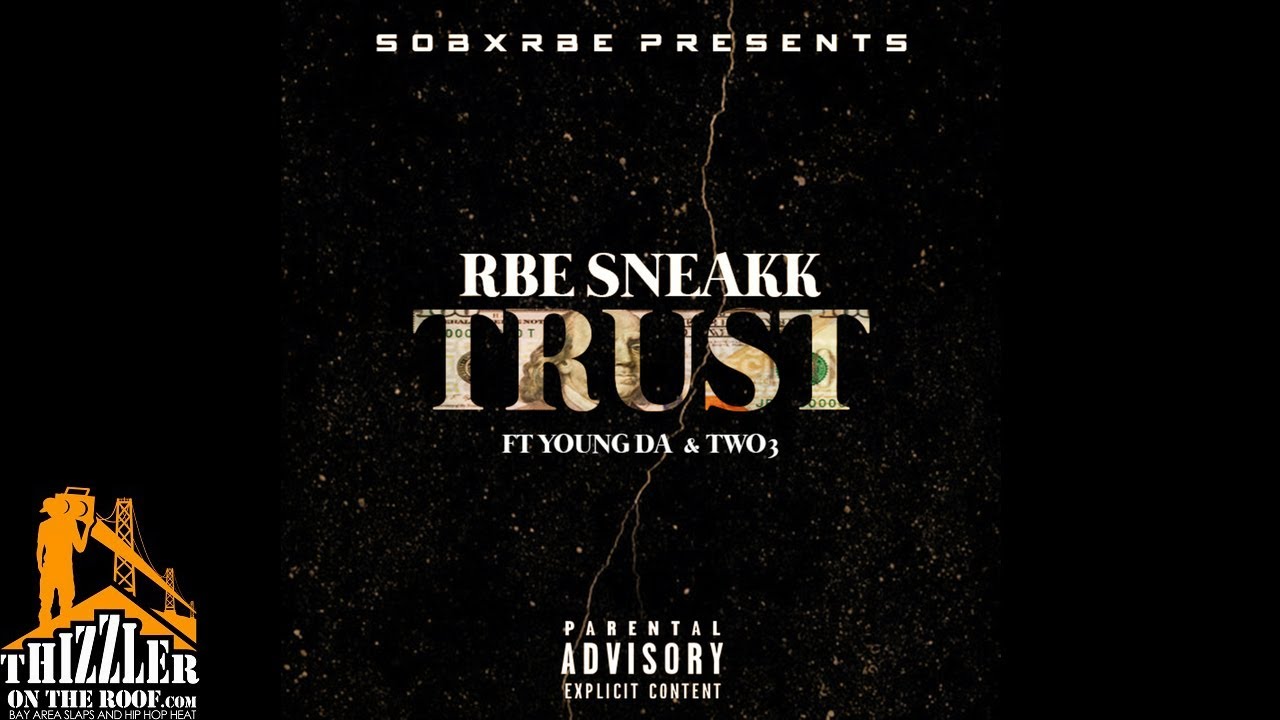 SOB x RBE (Sneakk) ft. Young Da & BigBossTwo3 - Trust [Thizzler.com ...