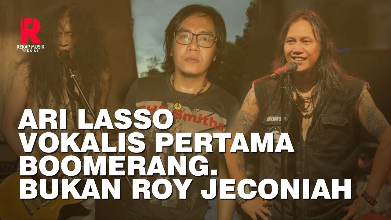 ARI LASSO VOKALIS PERTAMA BAND BOOMERANG, BUKAN ROY JECONIAH - YouTube