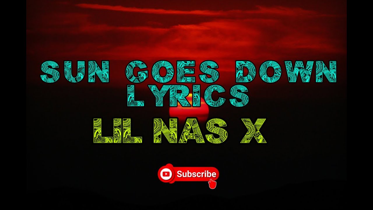 LIL NAS X SUN GOES DOWN LYRICS - YouTube