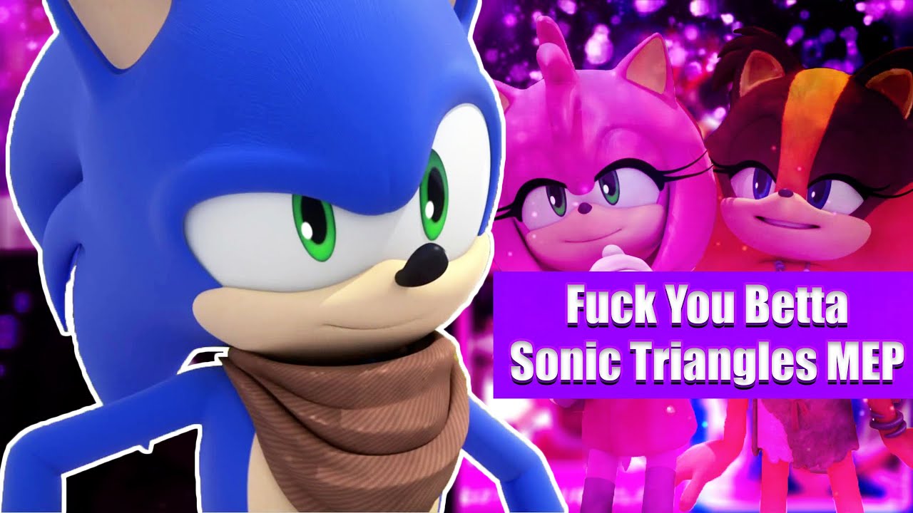 Sonic Love Triangles - Fuck You Betta (Full MEP) (13+) - YouTube