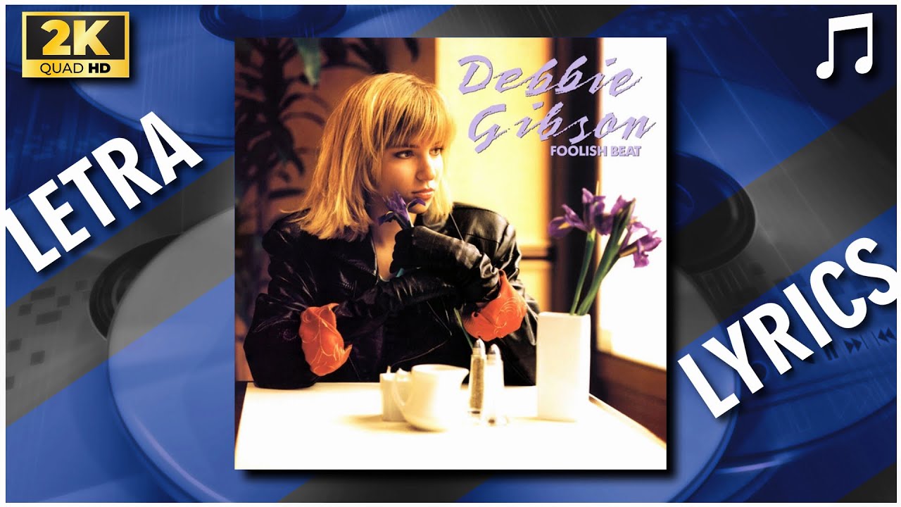 Foolish Beat - Debbie Gibson (1987, Atlantic Records) | LETRA - YouTube