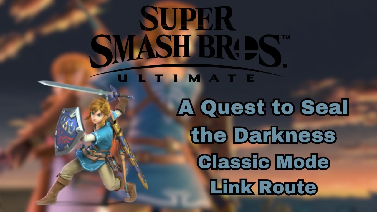 A Quest to Seal the Darkness - Classic Mode Link Route (Super Smash ...
