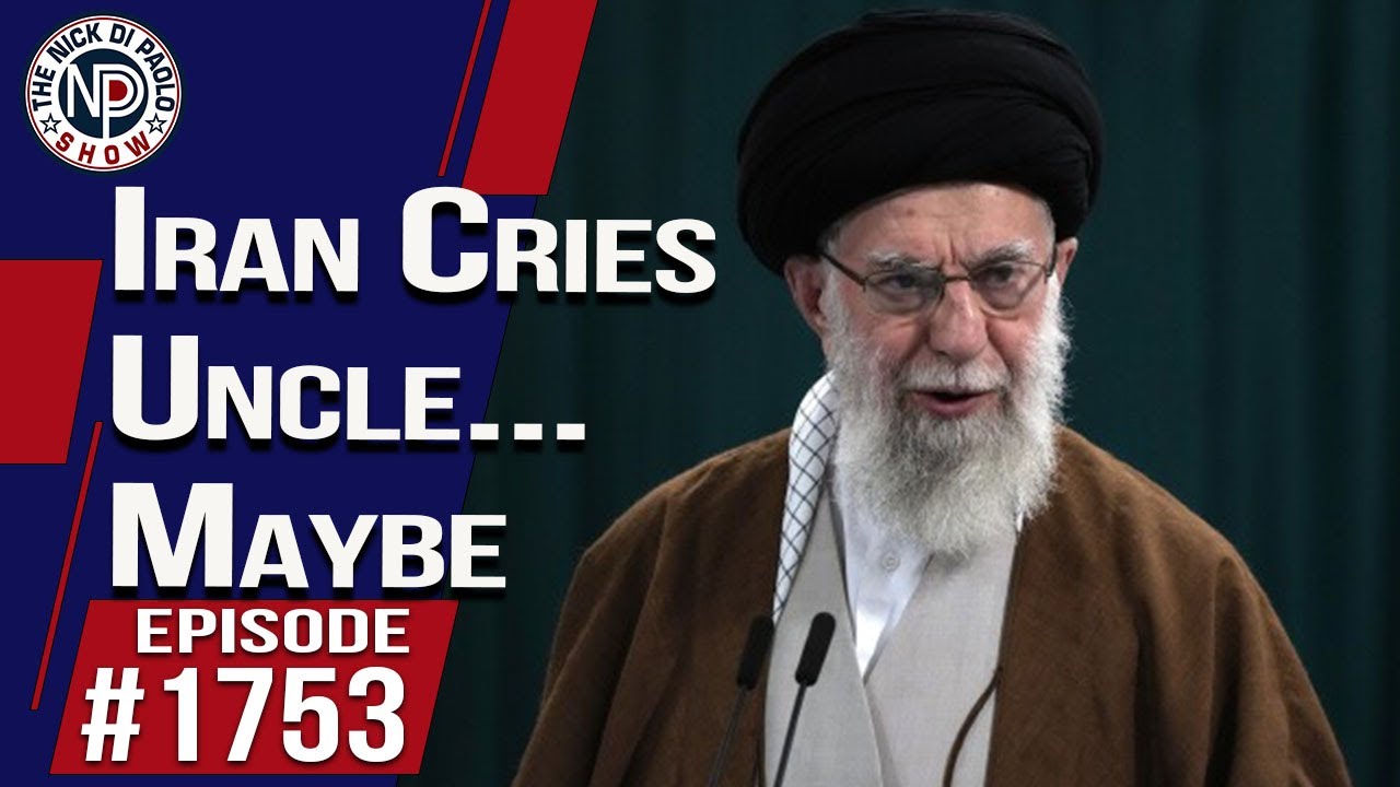 Iran Cries Uncle…Maybe? | The Nick Di Paolo Show #1753 - YouTube