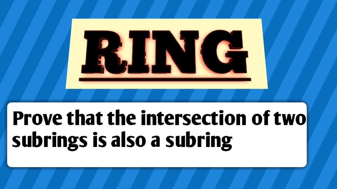 Prove that the intersection of two subrings is also a subring - YouTube
