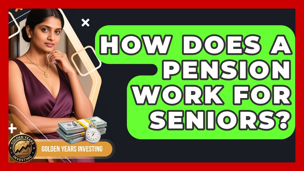 How Does A Pension Work For Seniors? - Golden Years Investing - YouTube