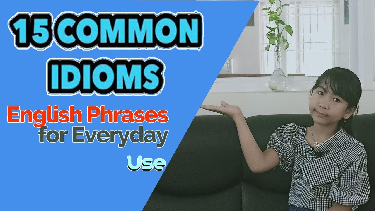 15 Common Idioms - English Phrases for Everyday Use - YouTube