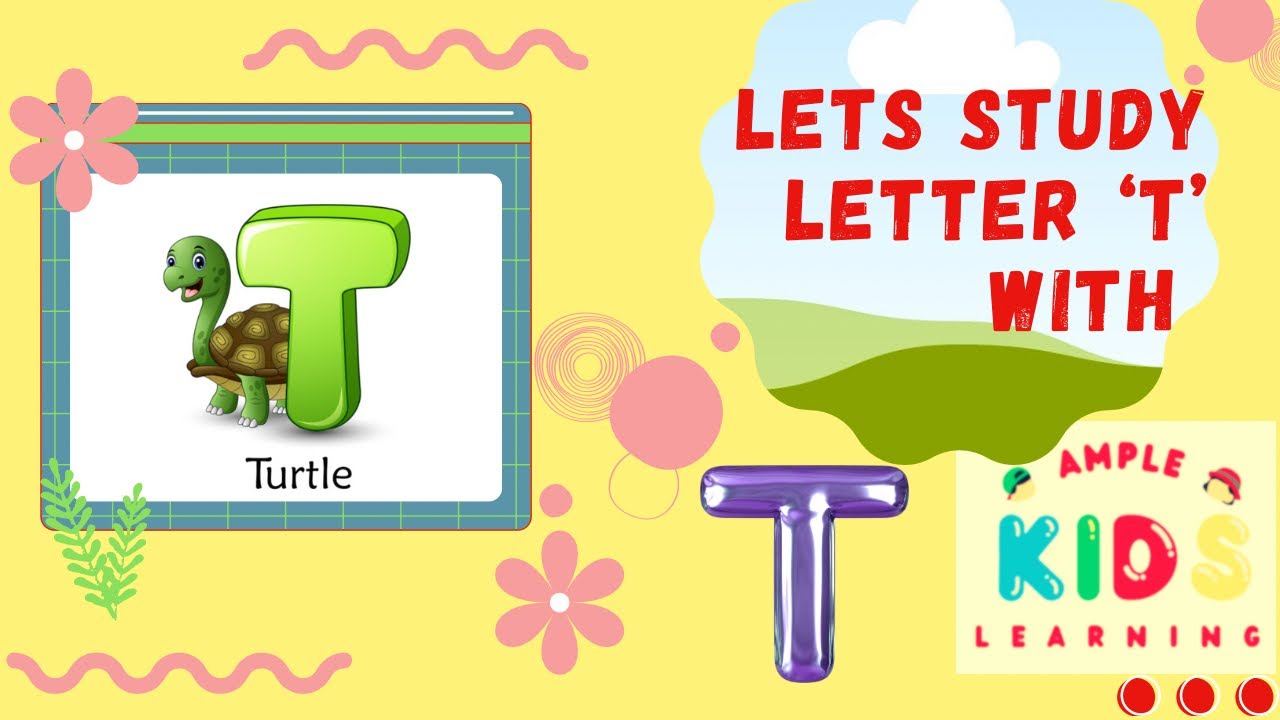 Learn Letter T | Alphabet Learning with Ample kids learning | English ...