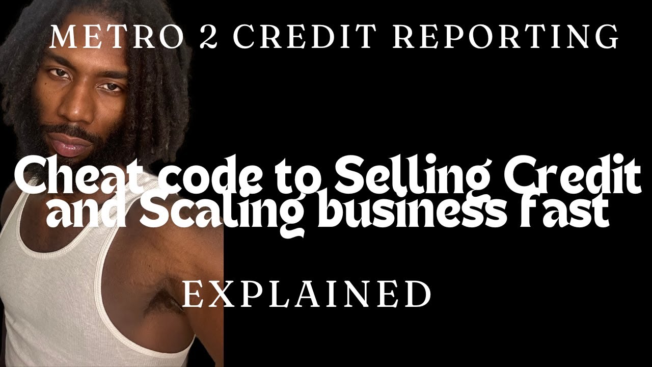 Metro 2 Credit Reporting: Cheat Code to Selling Credit and Scaling ...