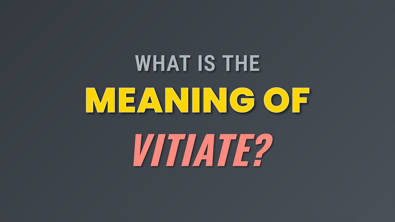 What is the meaning of Vitiate? - YouTube