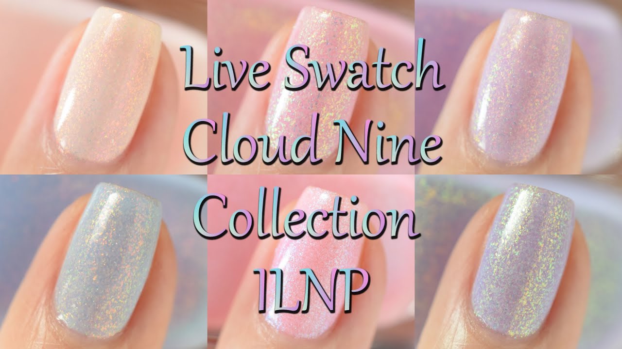ILNP | Cloud Nine Collection | Live Swatch - YouTube