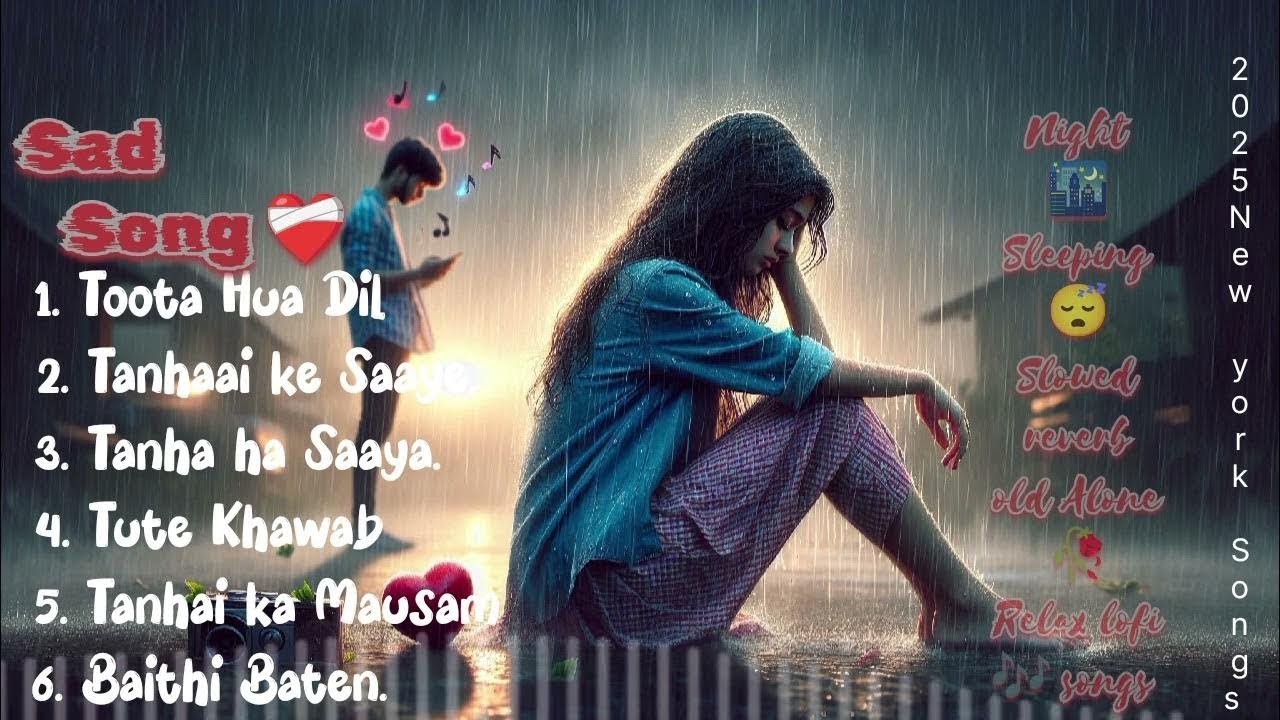 Sad song /new sad heart broken songs/lofi songs sad/Hindi sad songs ...