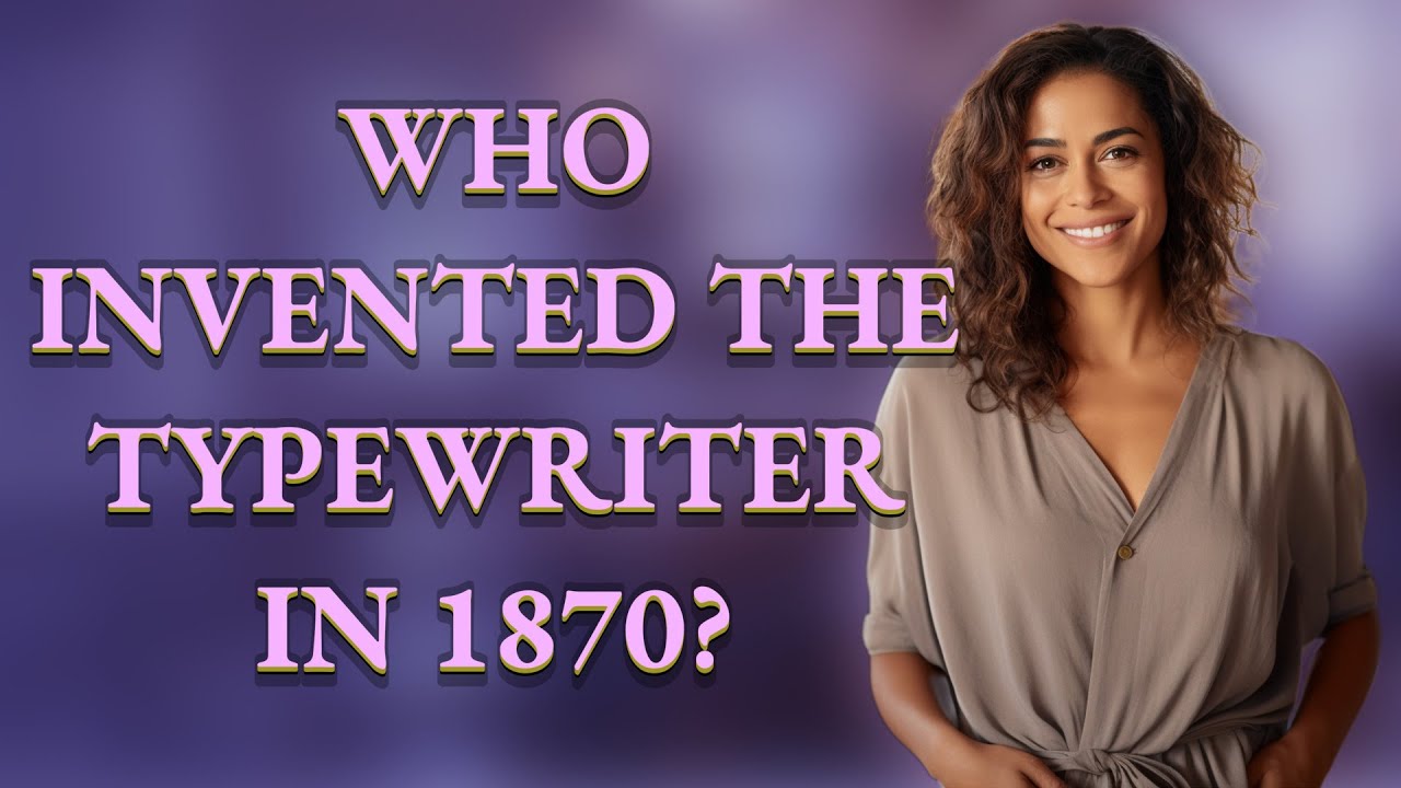 Who invented the typewriter in 1870? - YouTube