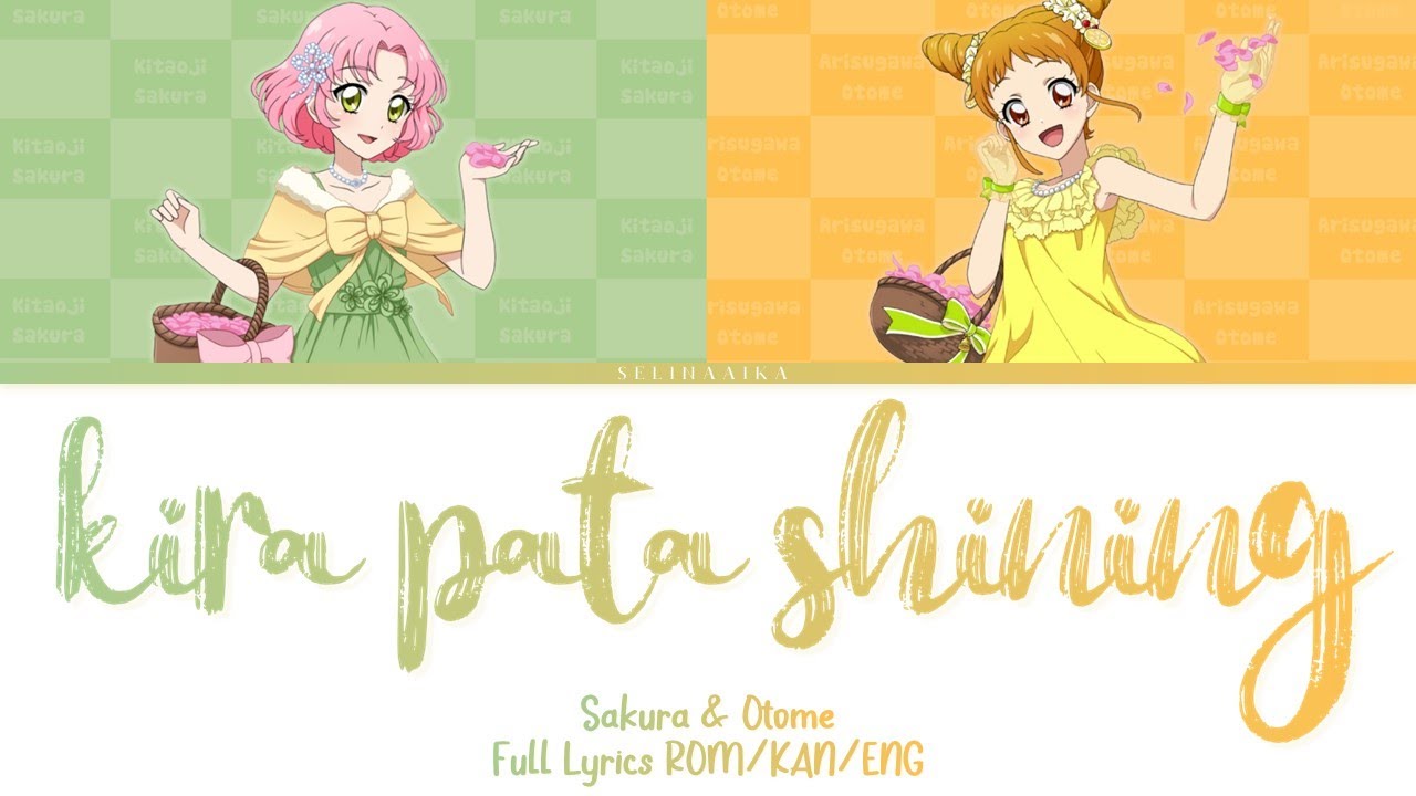 Kira・pata・shining | Otome & Sakura | Aikatsu Full Lyrics ROM/KAN/ENG - YouTube