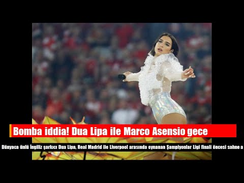 Bomba iddia! Dua Lipa ile Marco Asensio geceyi birlikte geçirdi