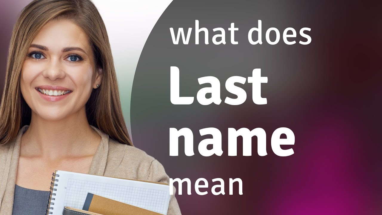 Last name — definition of LAST NAME - YouTube