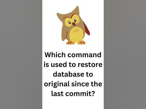 Which command is used to restore database to original since the last ...
