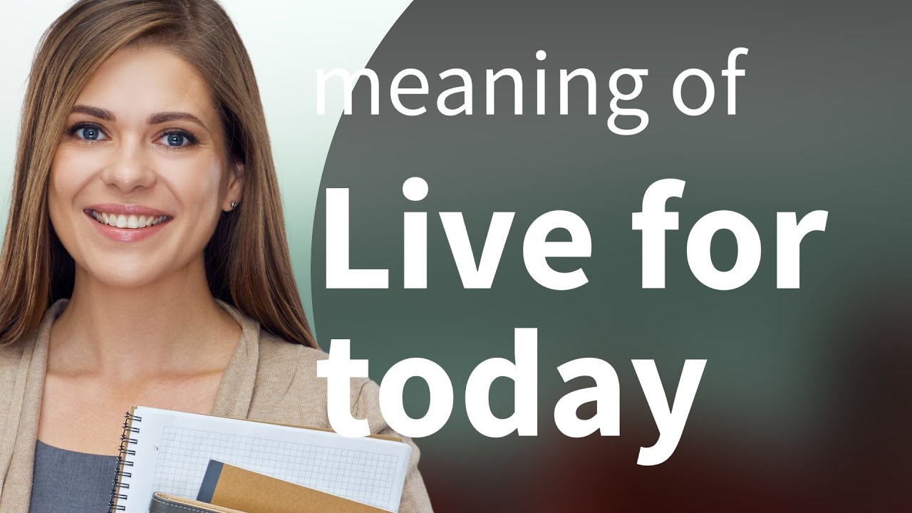 Understanding "Live for Today": An English Phrase Explained - YouTube
