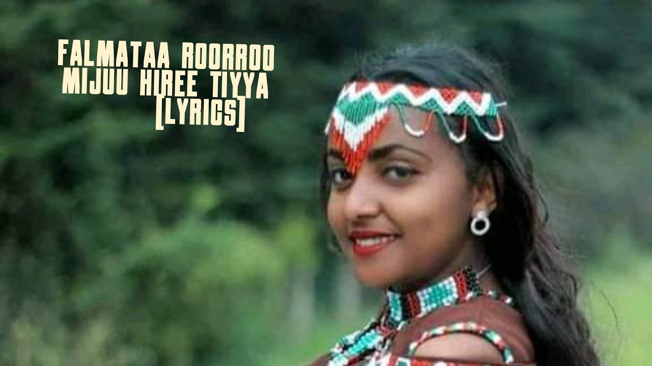 Falmataa Roorroo - Mijuu Hiree Tiyya Lyrics (Oromo Music 2023) - YouTube