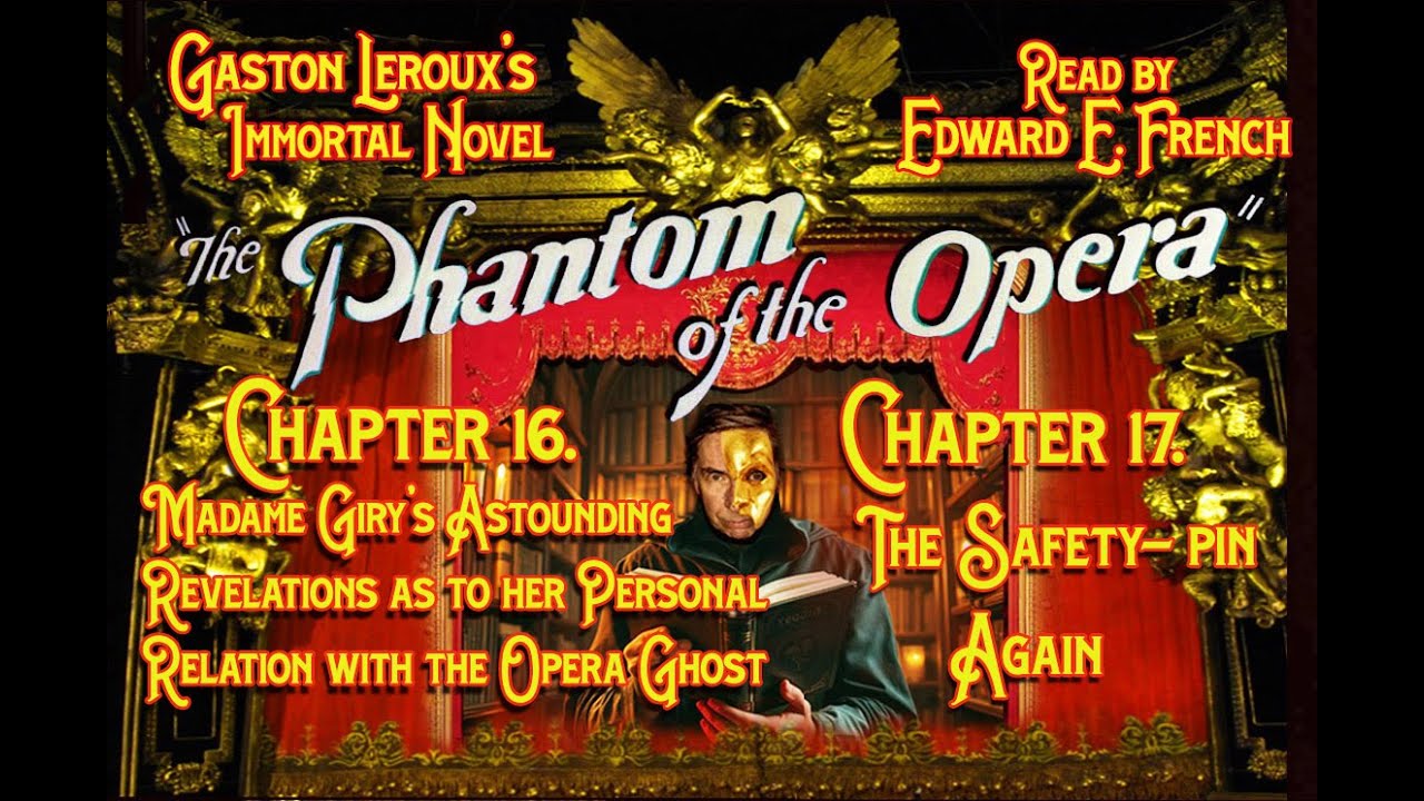 The Phantom of the Opera Chapters 16 & 17 told by Edward E. French ...