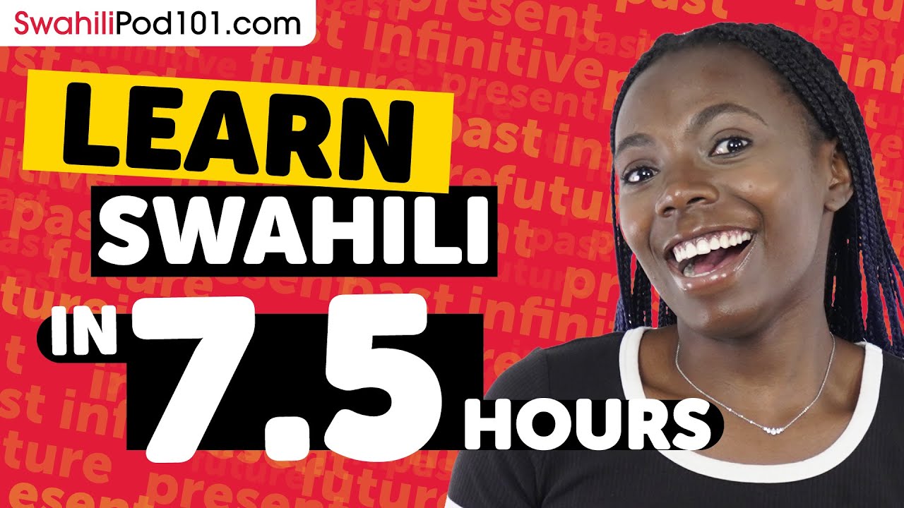 Learn Swahili in 7.5 Hours - ALL Swahili Absolute Beginners Need - YouTube