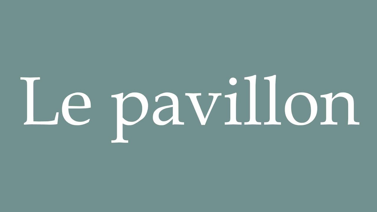 How to Pronounce ''Le pavillon'' (Pavilion) Correctly in French - YouTube