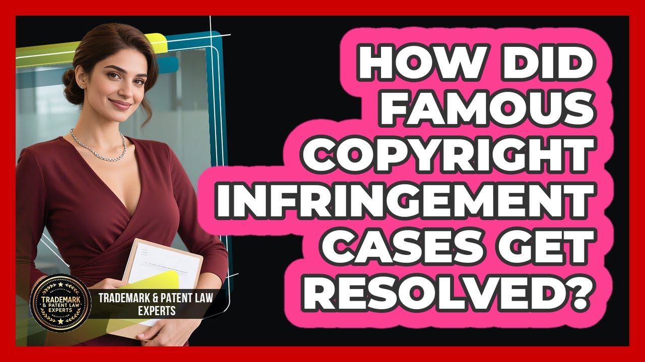 How Did Famous Copyright Infringement Cases Get Resolved? - Trademark ...