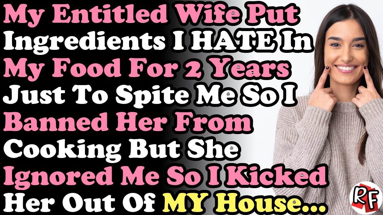 UPDATED: Entitled Wife Put Ingredients I HATE In My Food For 2 Years ...
