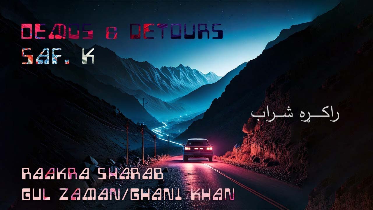 05 Raakra Sharab | Demos & Detours Album | Gul Zaman/Ghani Khan | Saf ...