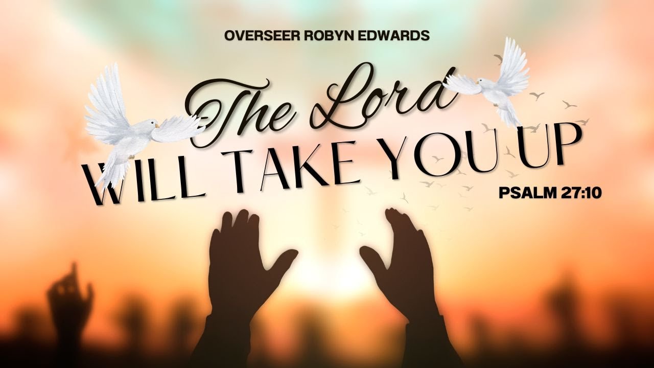 The Lord Will Take You Up - Overseer Robyn Edwards - YouTube