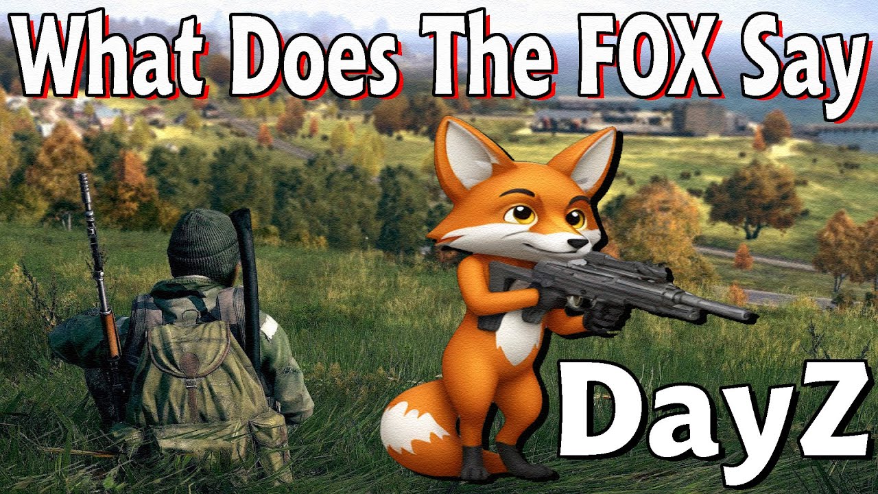 DayZ🦊What Does The FOX Say🎵 - YouTube