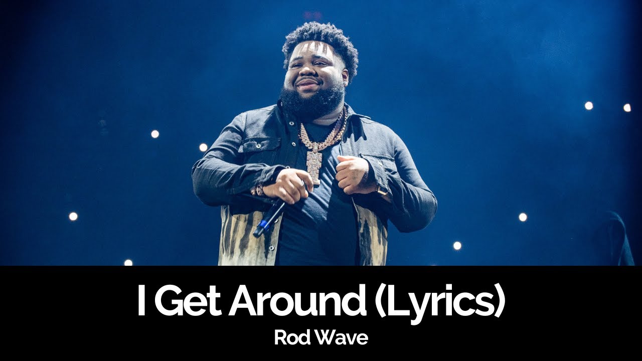 Rod Wave - I Get Around (Lyrics) - YouTube