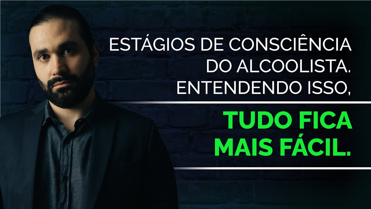 Estágios de consciência do alcoolista. Entendendo isso, tudo fica mais ...