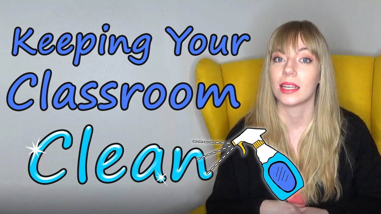 Keeping Your Classroom Clean (and Hygienic!) - YouTube