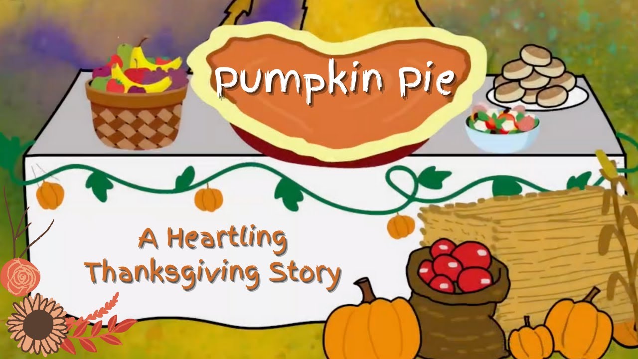 Pumpkin Pie | The Heartlings | Thanksgiving Stories for Kids - YouTube