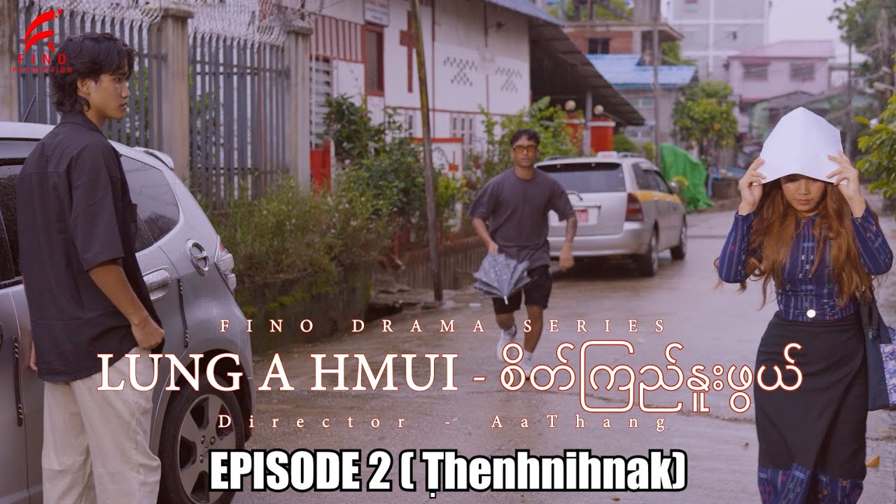 FINO Drama Series : LUNG A HMUI Episode 2 - Laiholh tein film zoh tti u ...