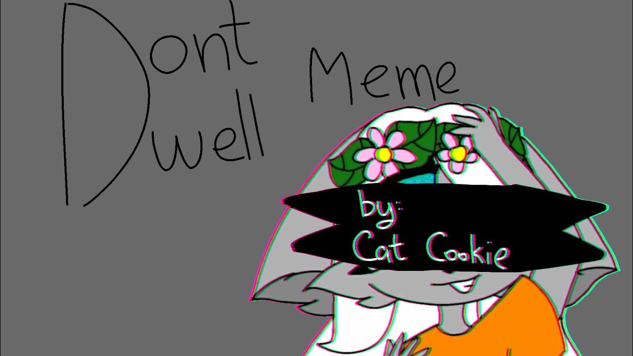 Don't Dwell | Meme - YouTube