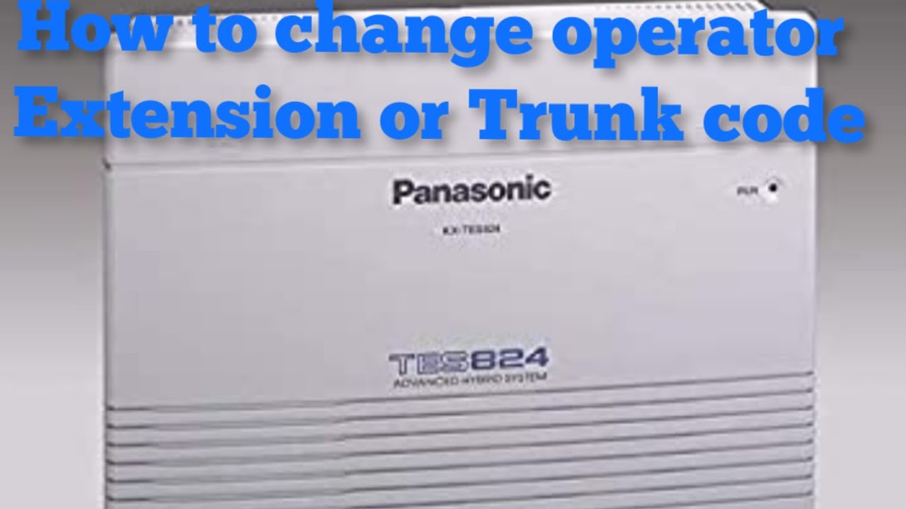 How to change operator extension in PANASONIC KX-TES 824 / KX-TA308 ...
