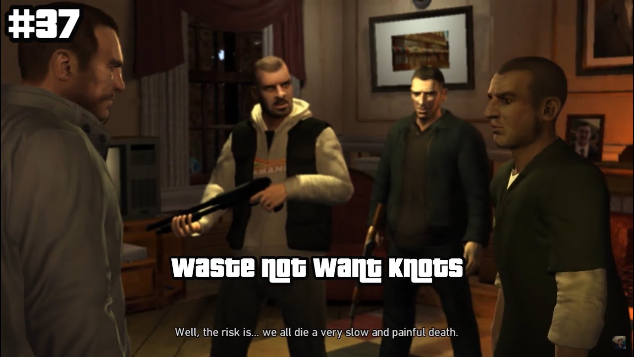 Grand Theft Auto IV - Waste Not Want Knots - YouTube