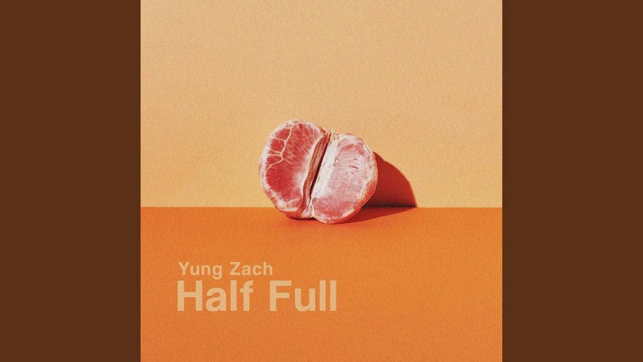Half Full - Yung Zach: Song Lyrics, Music Videos & Concerts