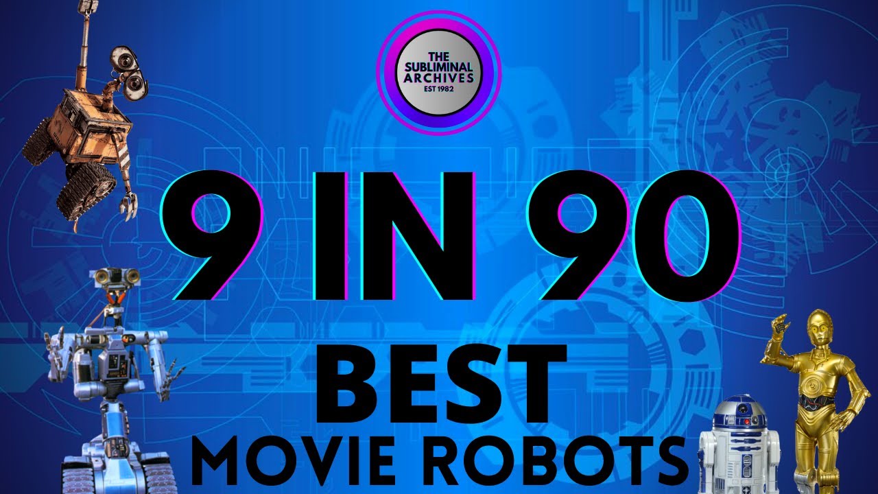 9 IN 90: Top 9 Best & Most Memorable Movie Robots – Ultimate List of ...