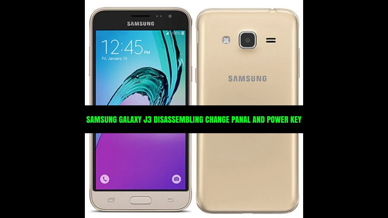 Samsung Galaxy J3 Disassembly Change Panal And Power Button Not Work ...