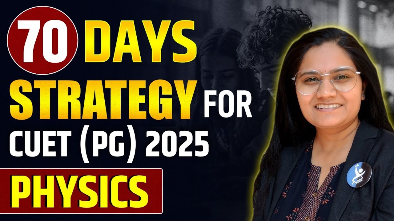 How to Prepare for CUET PG Physics 2025 - 70 Days Master Study Plan! - YouTube