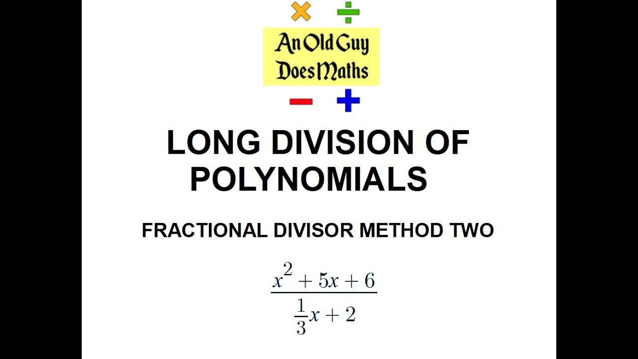 Long division of polynomials with a fractional divisor - method two ...