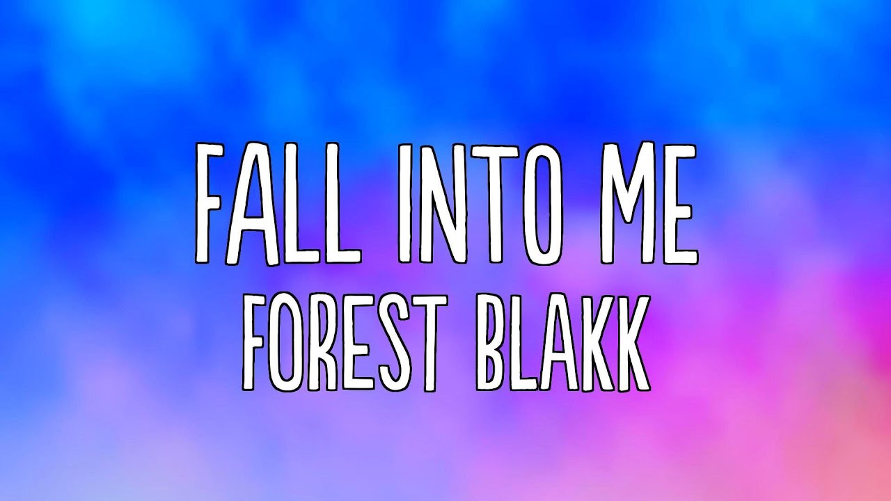 Forest Blakk - Fall Into Me (Lyrics) - YouTube