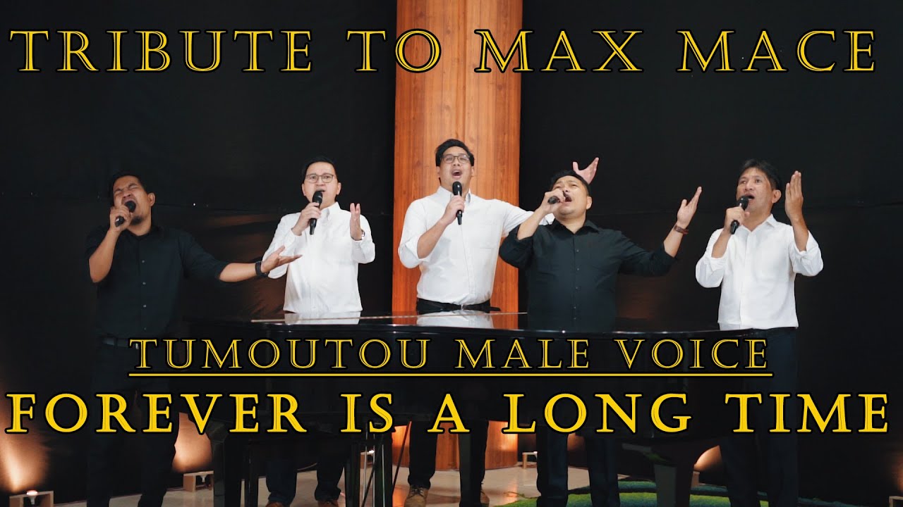 TUMOUTOU MALE VOICE : FOREVER IS A LONG TIME | TRIBUTE TO MAX MACE ...