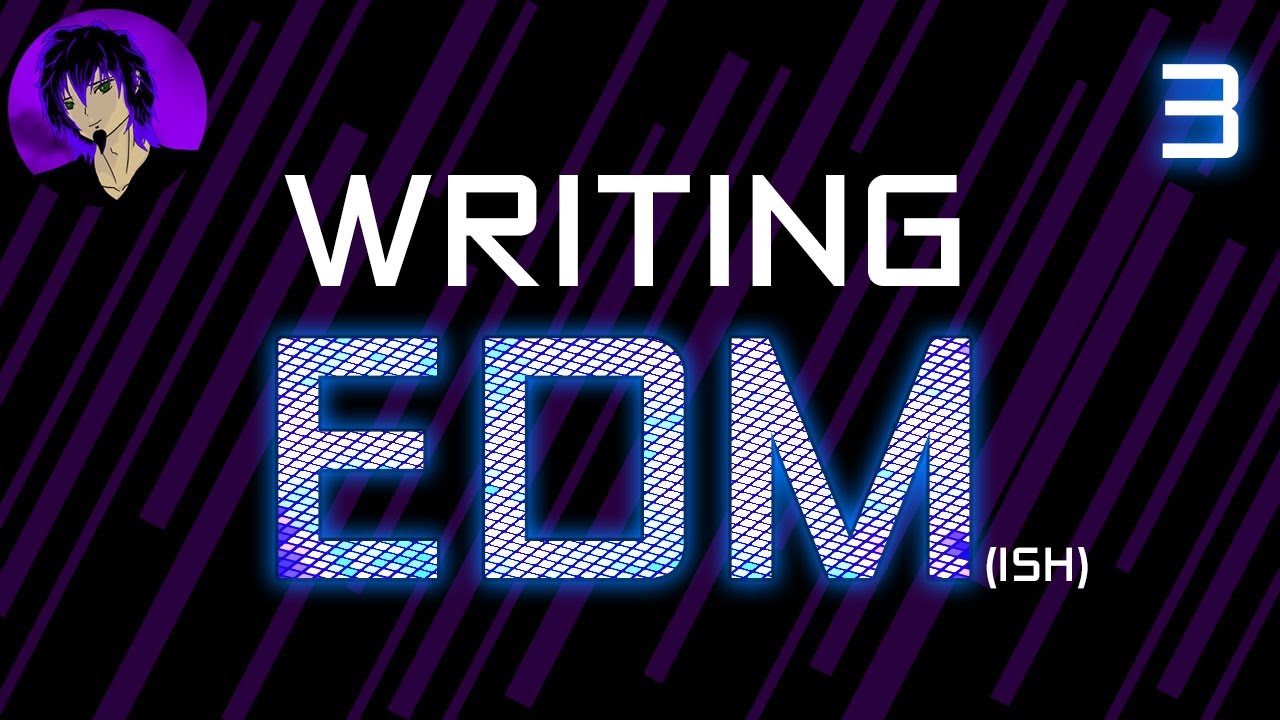 Writing EDM From Scratch When You've Never Properly Made EDM (Part 3 ...